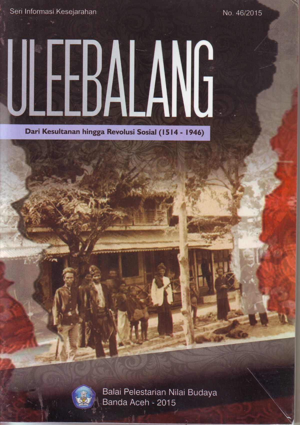 ULEEBALANG DARI KESULTANAN HINGGA REVOLUSI SOSIAL (1514 - 1946 ...
