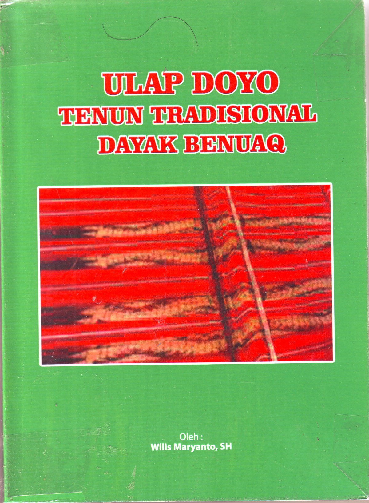 ULAP DOYO TENUN TRADISIONAL DAYAK BENUAQ | PUSTAKA BPK XII Kalimantan Barat