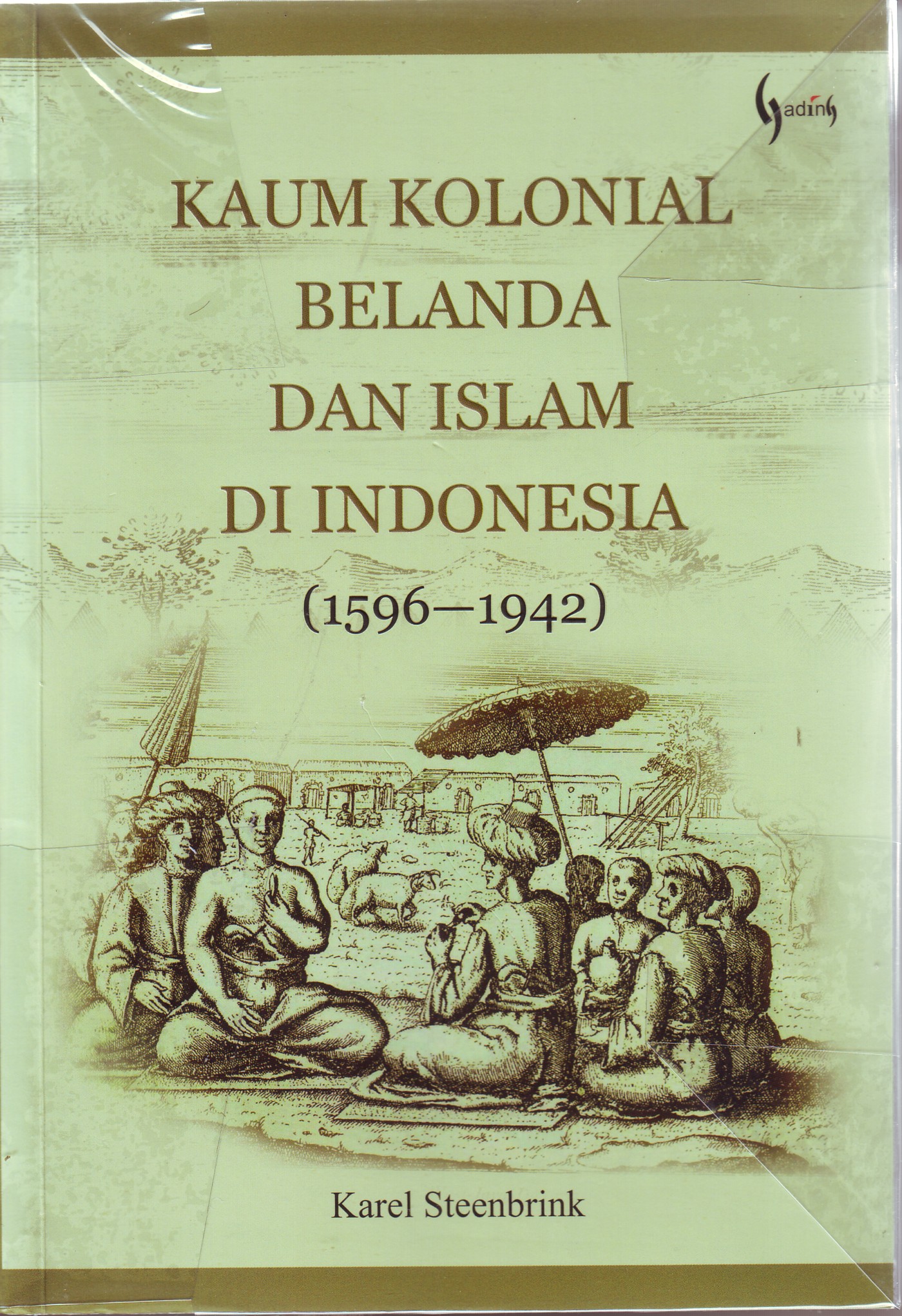 KAUM KOLONIAL BELANDA DAN ISLAM DI INDONESIA (1596 – 1942) | PUSTAKA ...